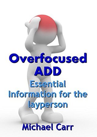 Overfocused ADD: Essential Information about ADD with OCD Symptoms by ...