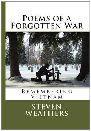 Poems of a Forgotten War: Remembering Vietnam by Steven E. Weathers Sr ...