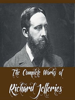 The Complete Works of Richard Jefferies by Richard Jefferies | Goodreads