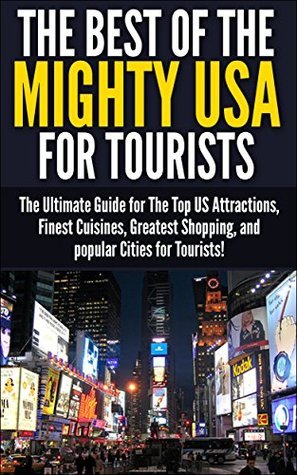 The Best of the Mighty USA for Tourists: The Ultimate Guide for the Top ...