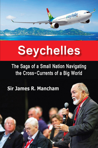Seychelles: The Saga of a Small Nation Navigating the Cross-Currents of ...