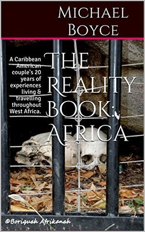 Africa: The Real Story: A Caribbean American couple's 20 years of experiences living ...
