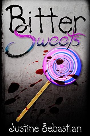 Bitter Sweets by Justine Sebastian | Goodreads