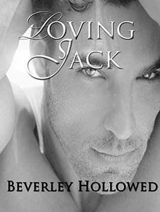 Loving Jack by Beverley Hollowed | Goodreads