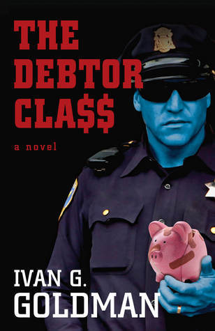 The Debtor Class by Ivan G. Goldman | Goodreads