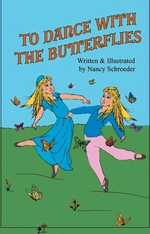 To Dance With The Butterflies by Nancy Schroeder | Goodreads