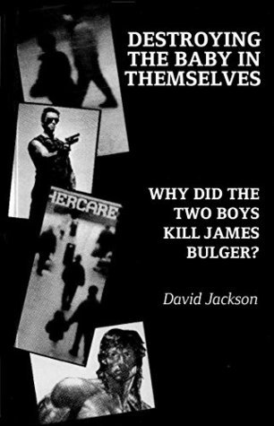 Destroying the Baby in Themselves: Why did the two boys kill James ...