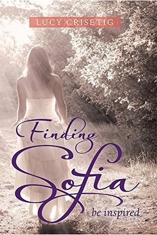 Finding Sofia: Be Inspired by Lucy Crisetig | Goodreads