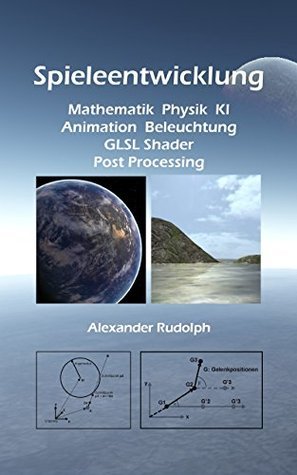 Spieleentwicklung – Mathematik, Physik, KI, Animation, Beleuchtung ...