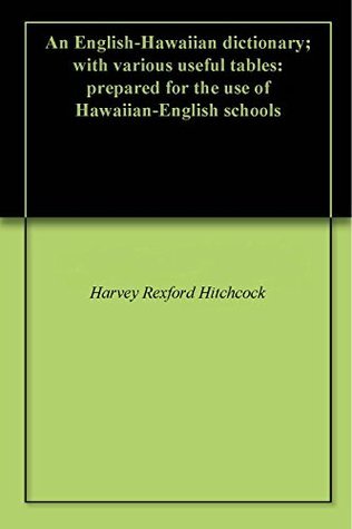 An English-Hawaiian dictionary; with various useful tables: prepared ...
