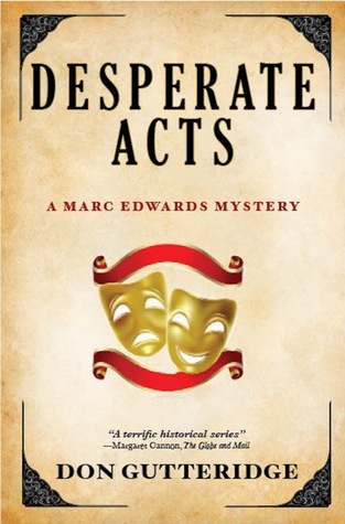 Desperate Acts (Marc Edwards Mystery, #8) by Don Gutteridge | Goodreads