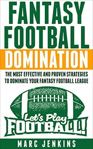 Fantasy Football Domination: Proven Strategies to Dominate Your Fantasy ...