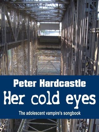 Her cold eyes by Peter Hardcastle | Goodreads