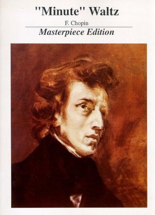Minute Waltz * Masterpiece Edition by Frédéric Chopin | Goodreads