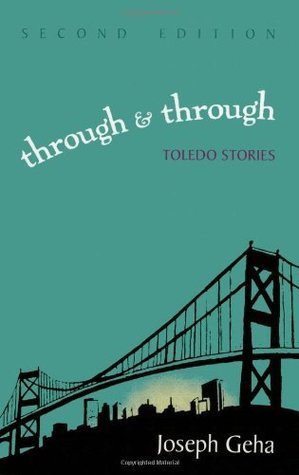 Through and Through: Toledo Stories, Second Edition by Joseph Geha ...