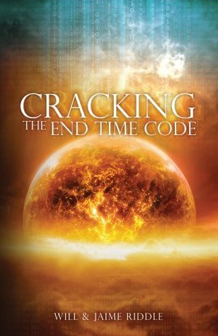 Cracking the End Time Code by Will Riddle | Goodreads