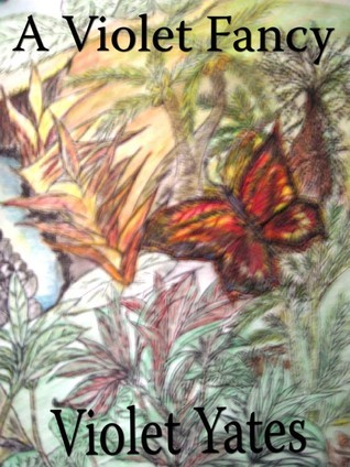 A Violet Fancy: A Short Story Collection by Violet Yates | Goodreads