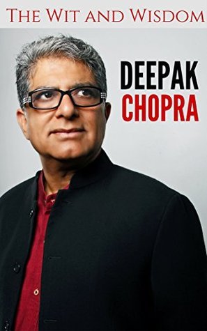 The Wit and Wisdom of Deepak Chopra: Deepak Chopra Quotes by Peter ...