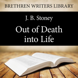 Out of Death into Life by J.B. Stoney | Goodreads