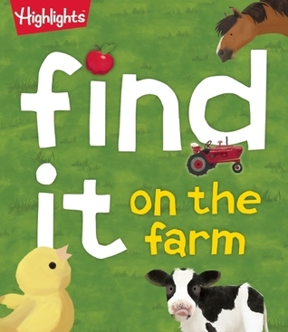 Find It! On the Farm (Highlights™ Find It) by Highlights | Goodreads