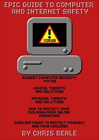 Epic Guide to Computer and Internet Safety: The Perfect First Step to ...