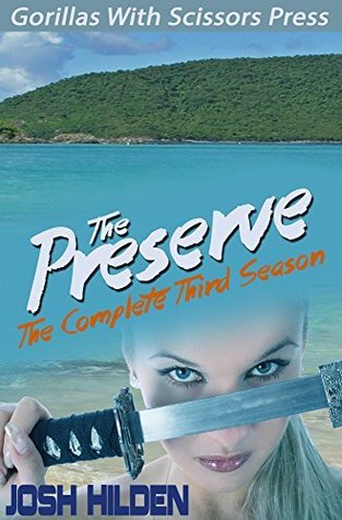 The Preserve: Season 3 by Josh Hilden | Goodreads