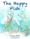 The Happy Fish by Alison Giles | Goodreads