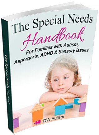 The Autism Special Needs Handbook: For Families with Autism, Asperger's ...