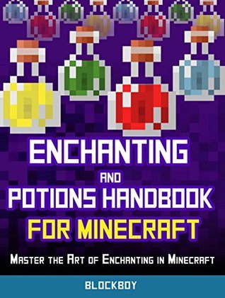 Minecraft: Enchanting and Potions Guide: Master the Art of Enchanting ...
