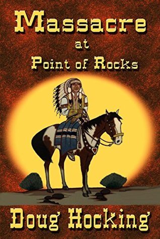 Massacre at Point of Rocks (Dan y Roque Book 1) by Doug Hocking | Goodreads