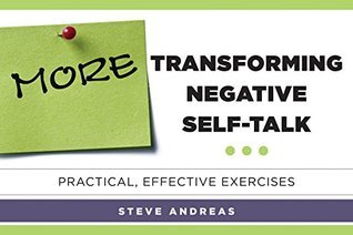 More Transforming Negative Self-Talk: Practical, Effective Exercises by ...