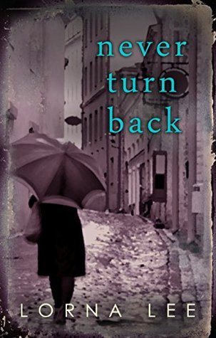 Never Turn Back by Lorna Lee | Goodreads