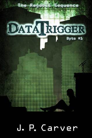 DataTrigger (The Ragdoll Sequence #1) by J.P. Carver | Goodreads