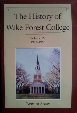 The History of Wake Forest College by Bynum Shaw | Goodreads