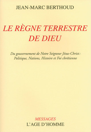 Le Règne terrestre de Dieu : du gouvernement de notre seigneur Jésus ...