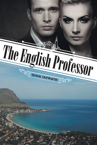 The English Professor by Gina Iafrate | Goodreads