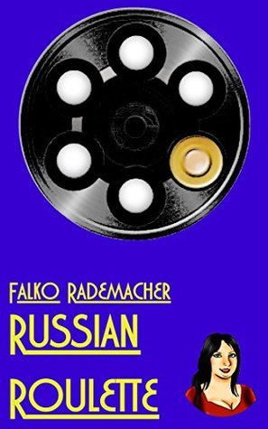 Russian Roulette (Lisa Becker #3) by Falko Rademacher | Goodreads