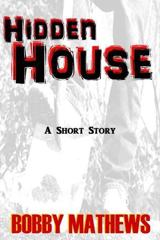 Hidden House by Bobby Mathews | Goodreads