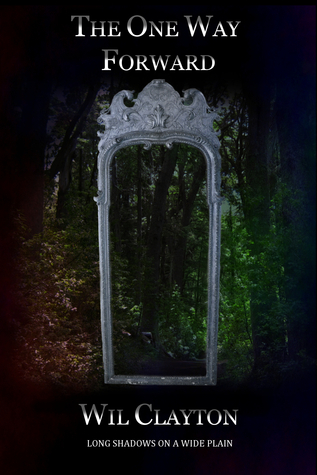 The One Way Forward by Wil Clayton | Goodreads