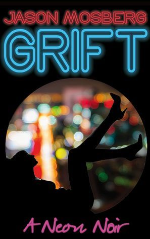 Grift by Jason Mosberg | Goodreads