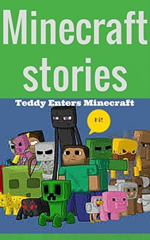 Minecraft Stories, Teddy Enters Minecraft by Scott K. | Goodreads