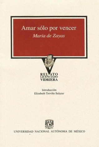Amar sólo por vencer by María de Zayas Sotomayor | Goodreads