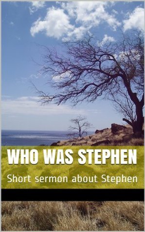 Who was Stephen: Short sermon about Stephen by Rev Dennis L. Johnson ...
