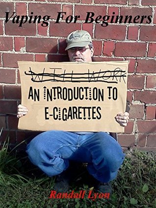 Vaping For Beginners: An Introduction To E-Cigarettes by Randall Lyon ...