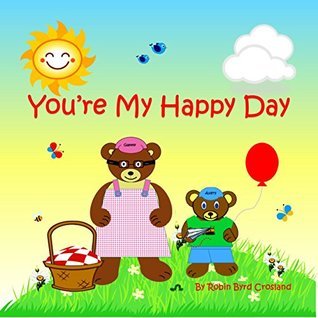 You're My Happy Day: You're My Happy Day by Robin Byrd Crosland | Goodreads