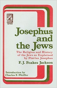 Josephus and the Jews: The Religion and History of the Jews as ...