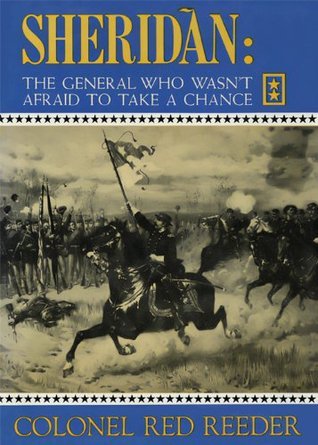 Sheridan: The General Who Wasn't Afraid to Take a Chance by Red Reeder ...