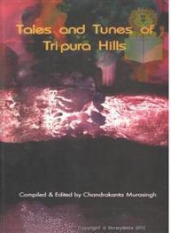 Tales and Tunes of Tripura Hills by Chandrakanta Murasingh | Goodreads