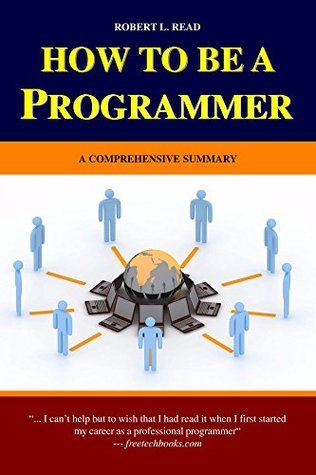 How To Be A Programmer by Robert L. Read | Goodreads