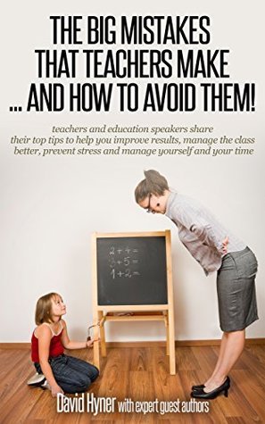 The BIG mistakes that teachers make ... and how to avoid them ...